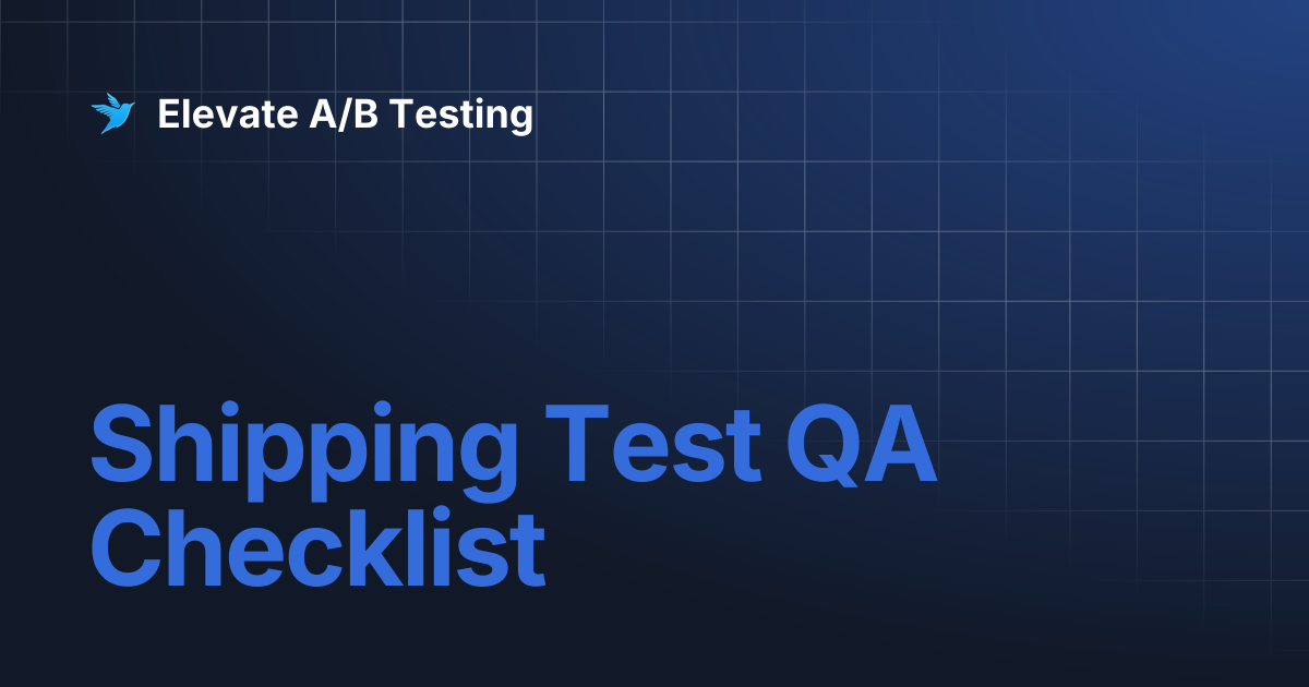 Shipping Test QA Checklist | Elevate A/B Testing