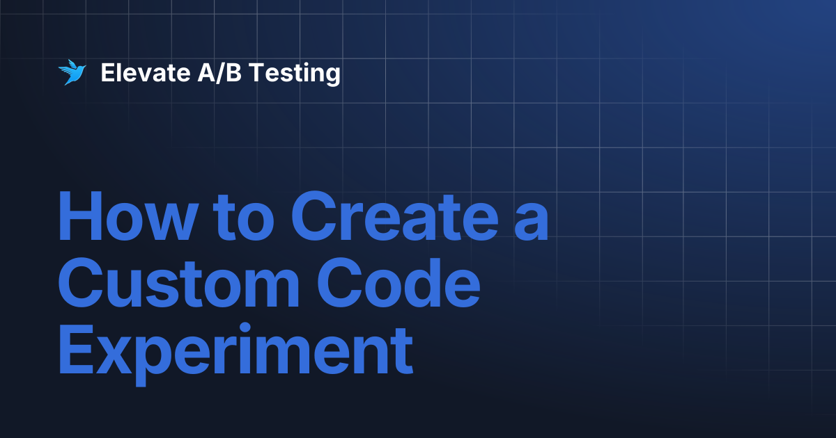 How to Create a Custom Code Experiment | Elevate A/B Testing