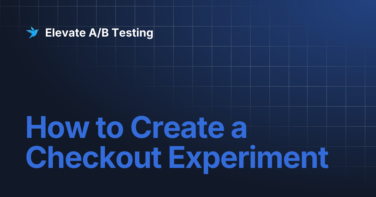 How to Create a Checkout Experiment | Elevate A/B Testing